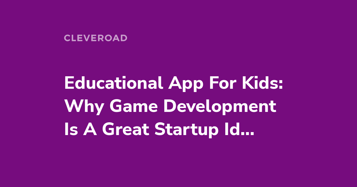 How To Make Educational Games And Get A First-Rate Result