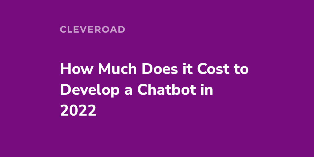 Chatbot Development Cost Breakdown: What Affects the Price?