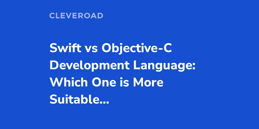 Swift vs Objective-C: What is the Best Language for iOS Development?