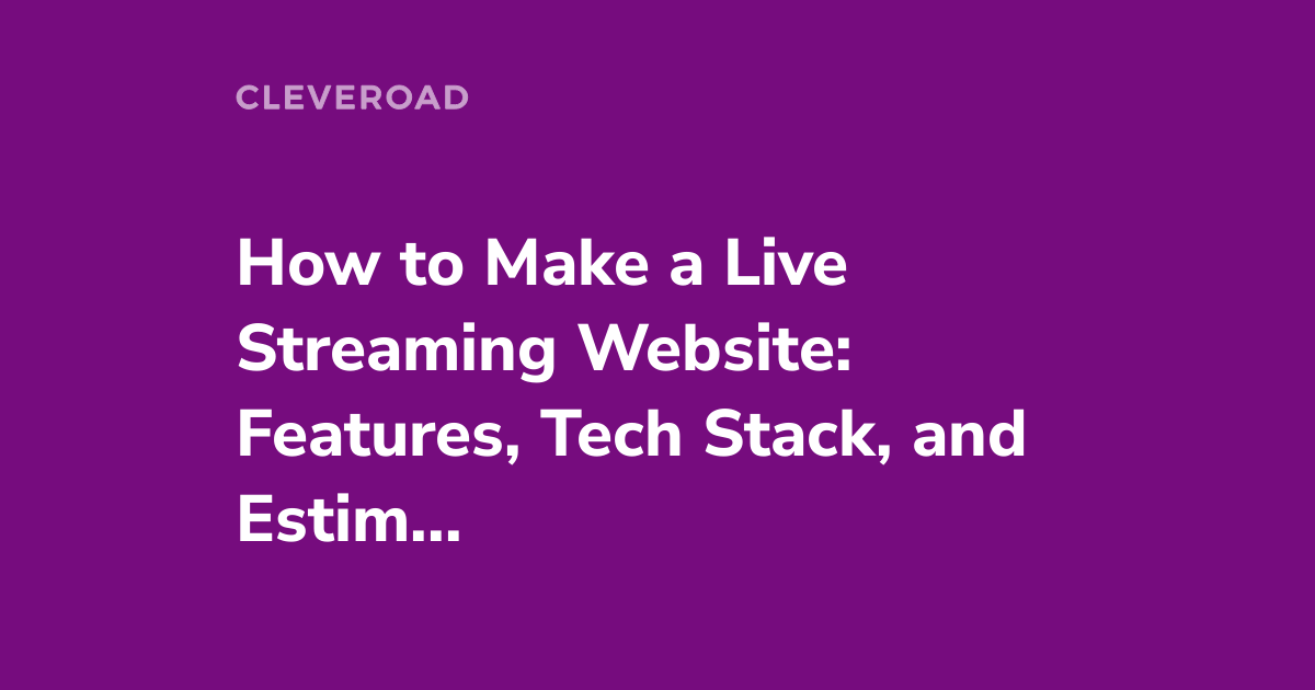 Full Guide on How to Create a Live Streaming Website in 2024