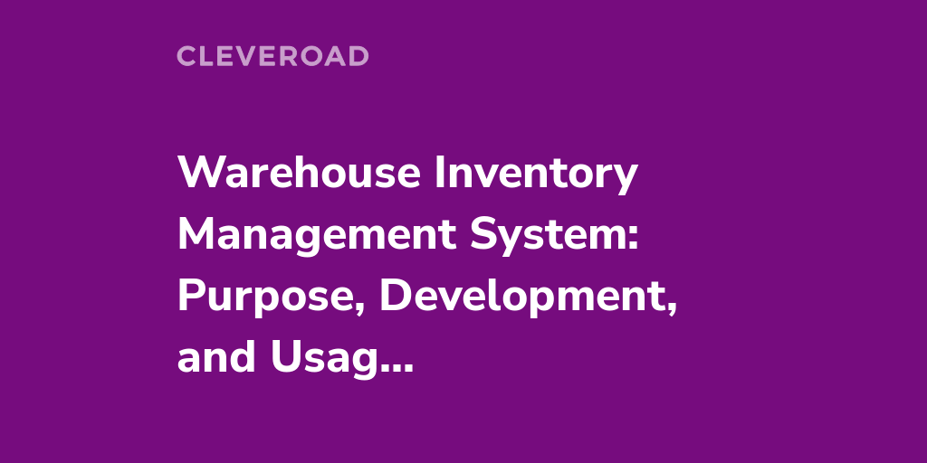 Warehouse Inventory Management Software Why Use It And How To Benefit