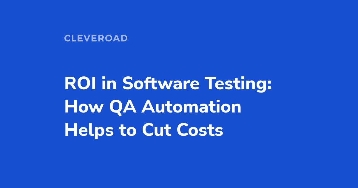 Test Automation ROI: Is QA Automation Effective?