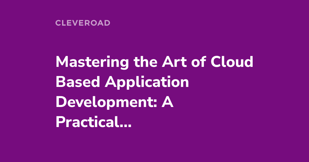 Cloud Application Development: Complete Guide for 2024