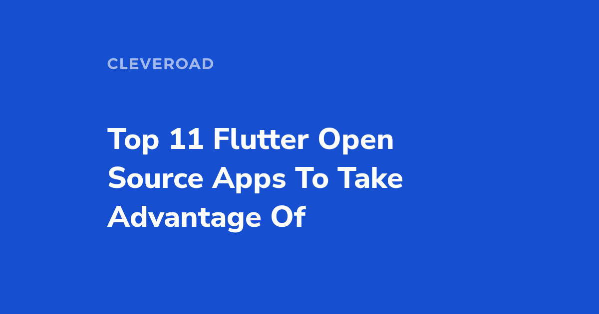 Top Open Source Flutter Apps To Make Use Of