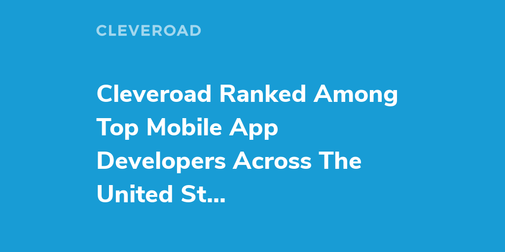 How Cleveroad Took An Honored Place In Top US Mobile App Developers List