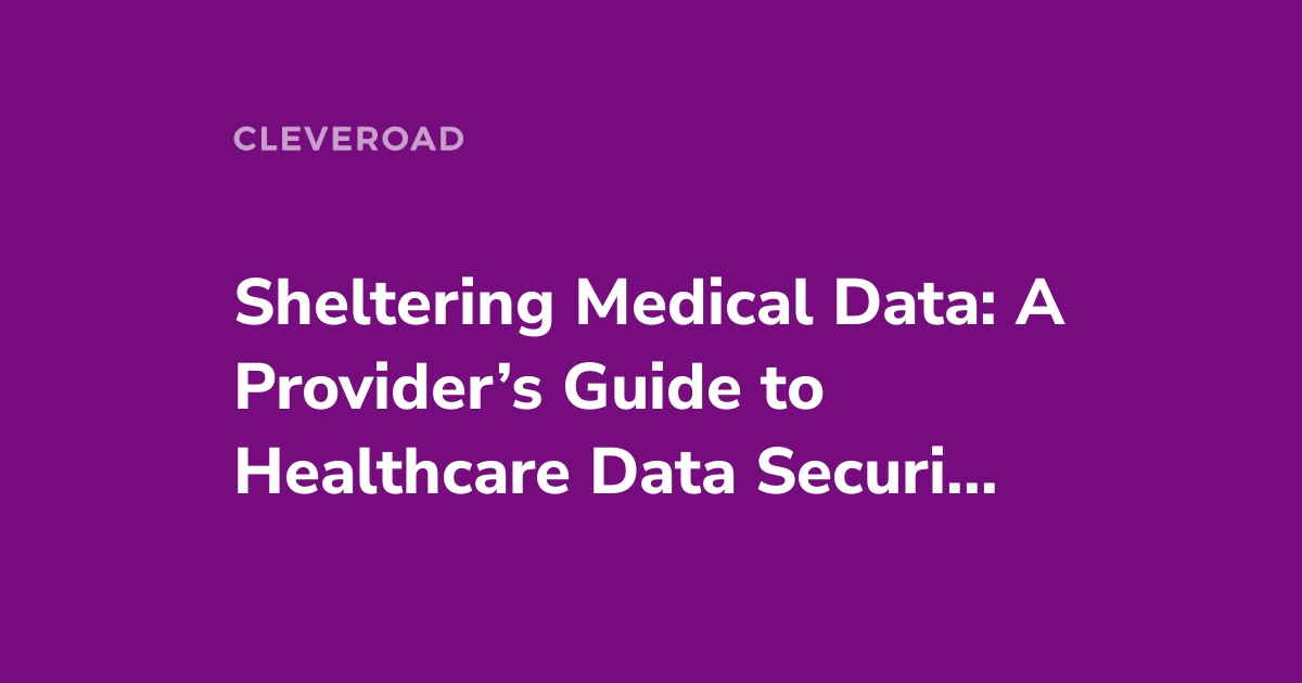 Healthcare Data Security: Explaining the Proper Implementation Strategy