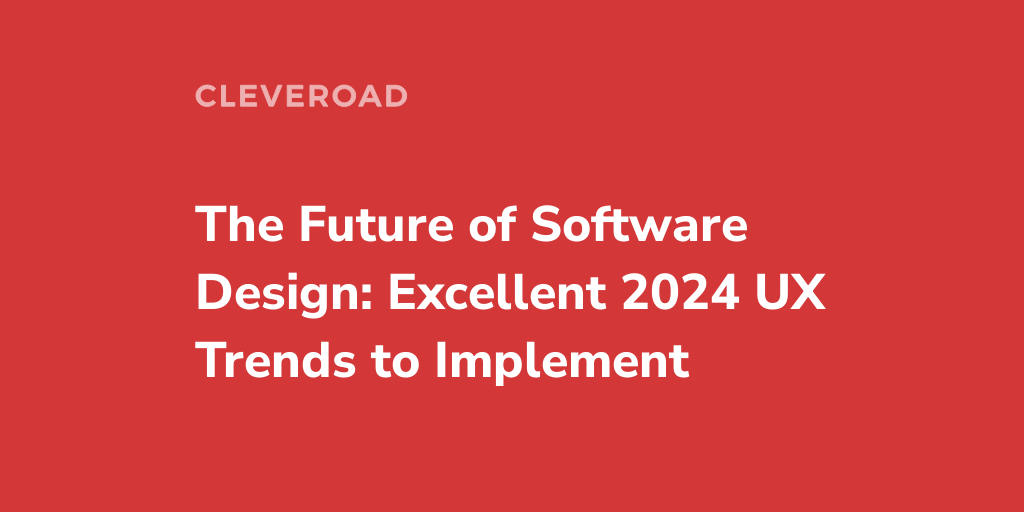 Future of UX Design: Trends That Deserve Your Attention
