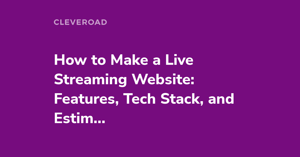 Full Guide on How to Create a Live Streaming Website in 2023